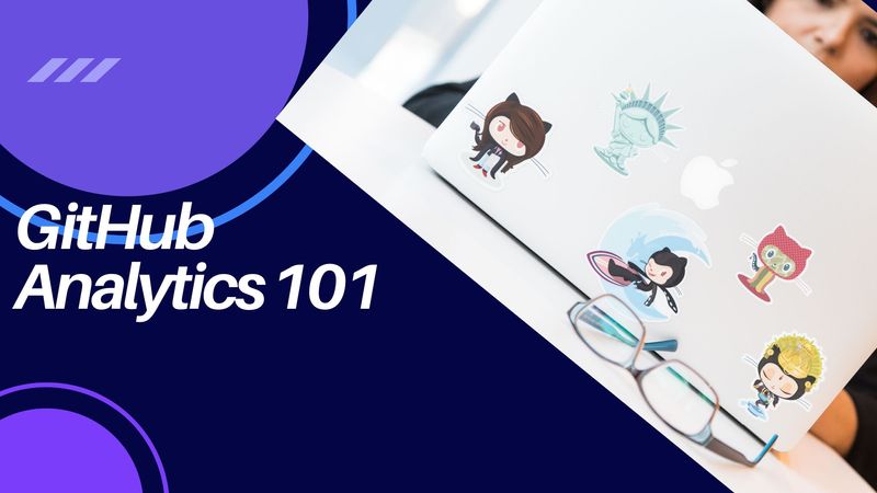 Master GitHub Analytics: Unlock Insights & Boost Performance